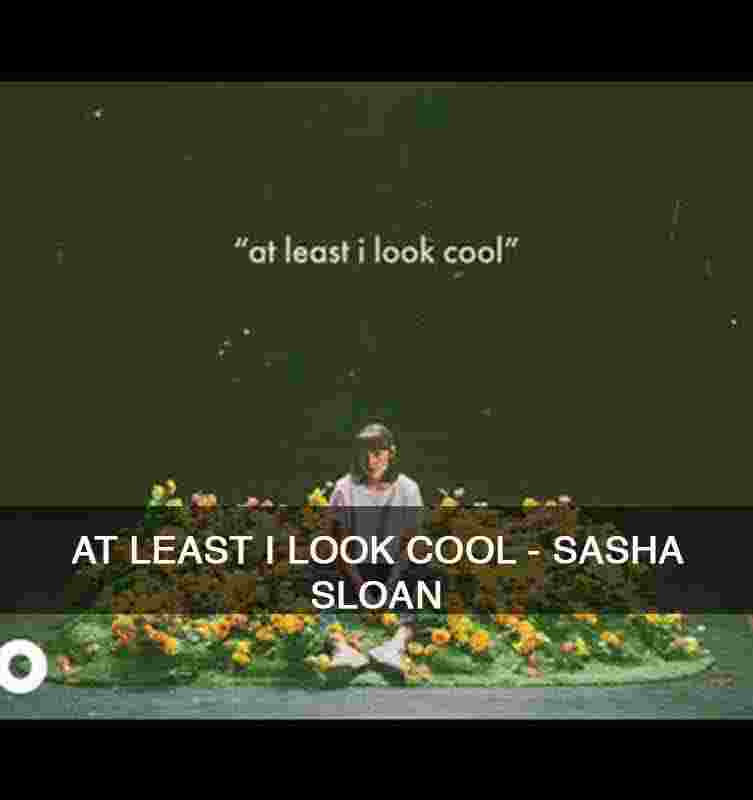At Least I Look Cool Sasha Sloan Chords Guitar Piano and Lyrics ...